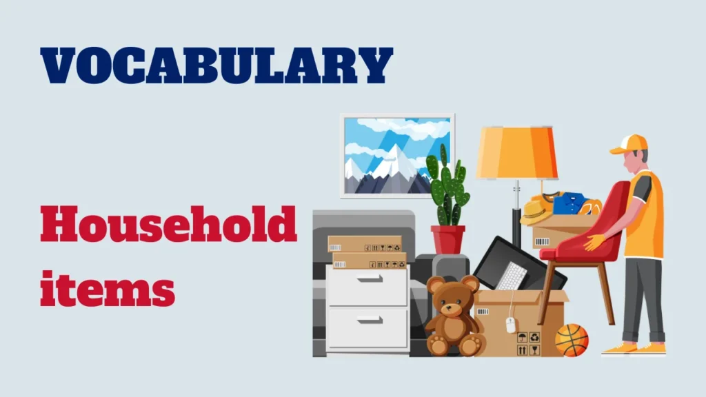 Vocabulary: Household items - QuickGlish Vocabulary: Household items - QuickGlish